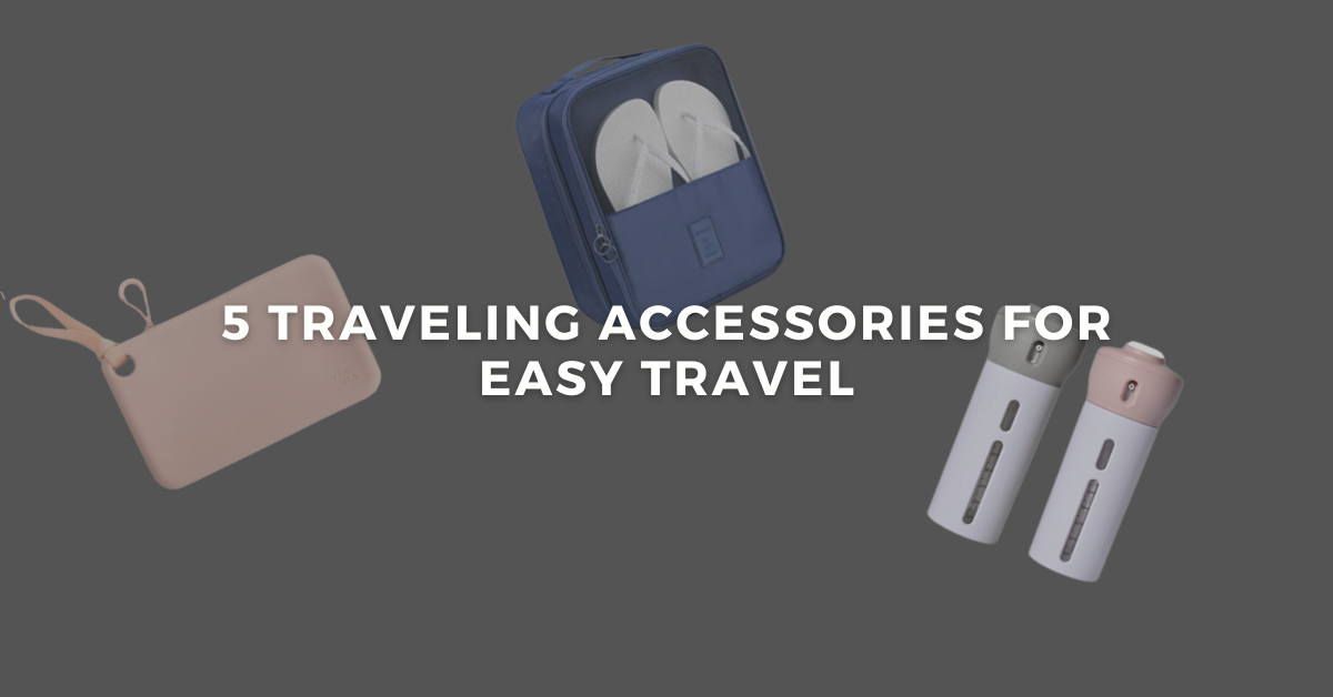 5 Traveling Accessories You Need For Easy Travel (all under $20 ...